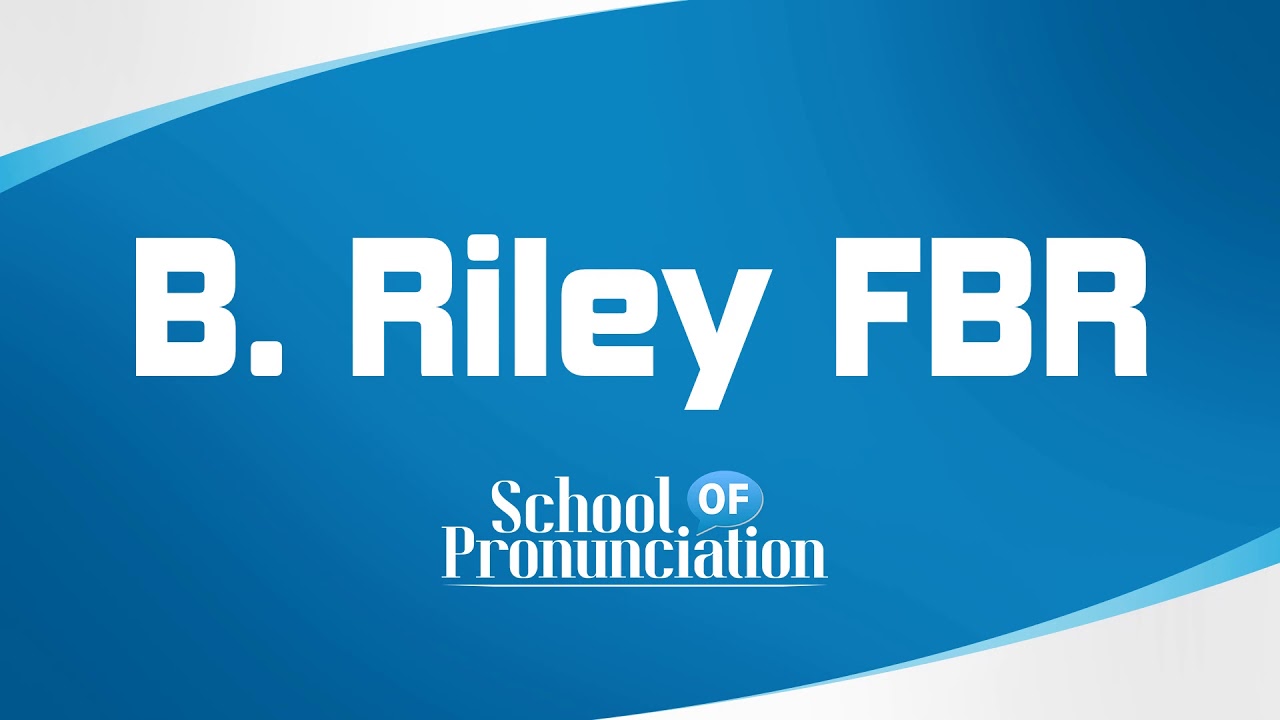 Learn How To Pronounce B. Riley FBR - YouTube