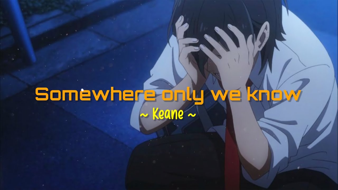 Somewhere Only We Know - Keane (Lyrics) - YouTube