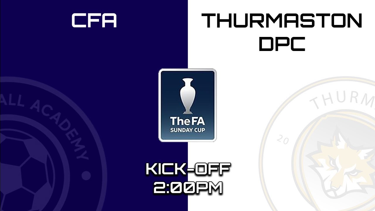 CFA VS THURMASTON DPC - THE FA SUNDAY CUP 1ST ROUND MATCH LIVE STREAM ...