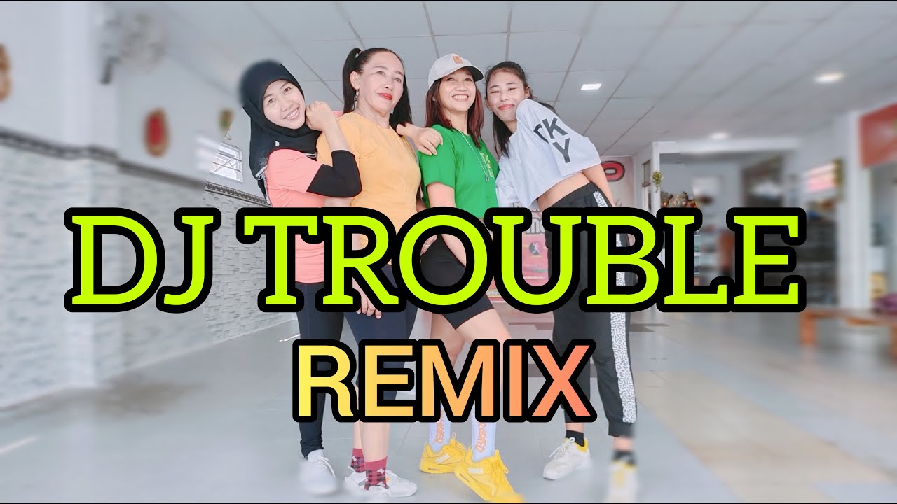 DJ TROUBLE IS A FRIEND REMIX LBDJS II SENAM KREASI II ZUMBA II CHOREO ZIN DEVI - YouTube