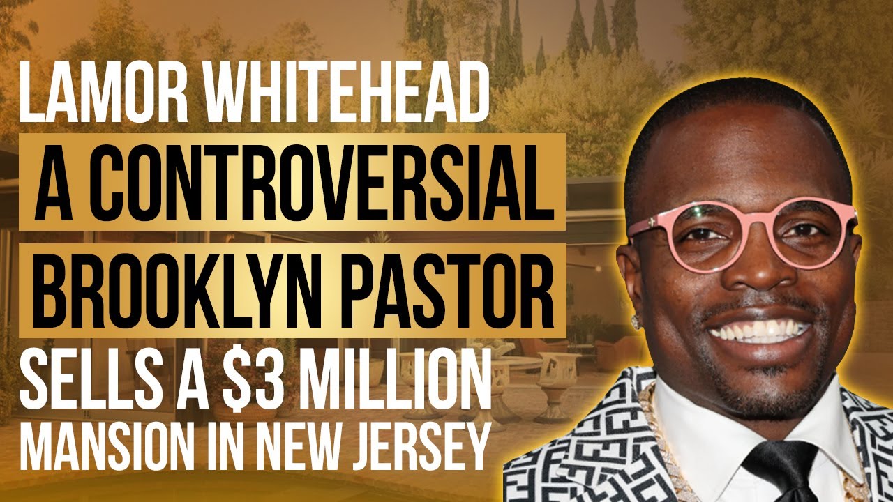 Lamor Whitehead, A Controversial Brooklyn Pastor, Sells A $3 Million ...