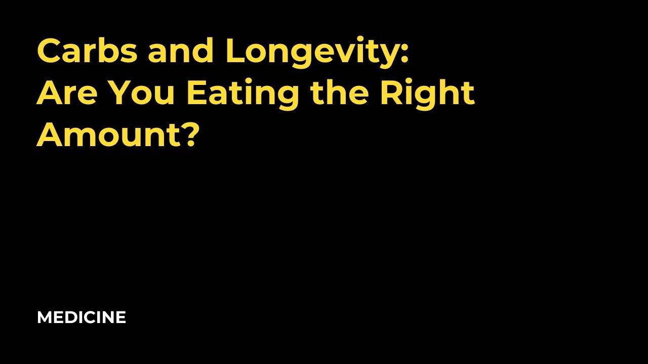 Carbs and Longevity: Are You Eating the Right Amount? - YouTube