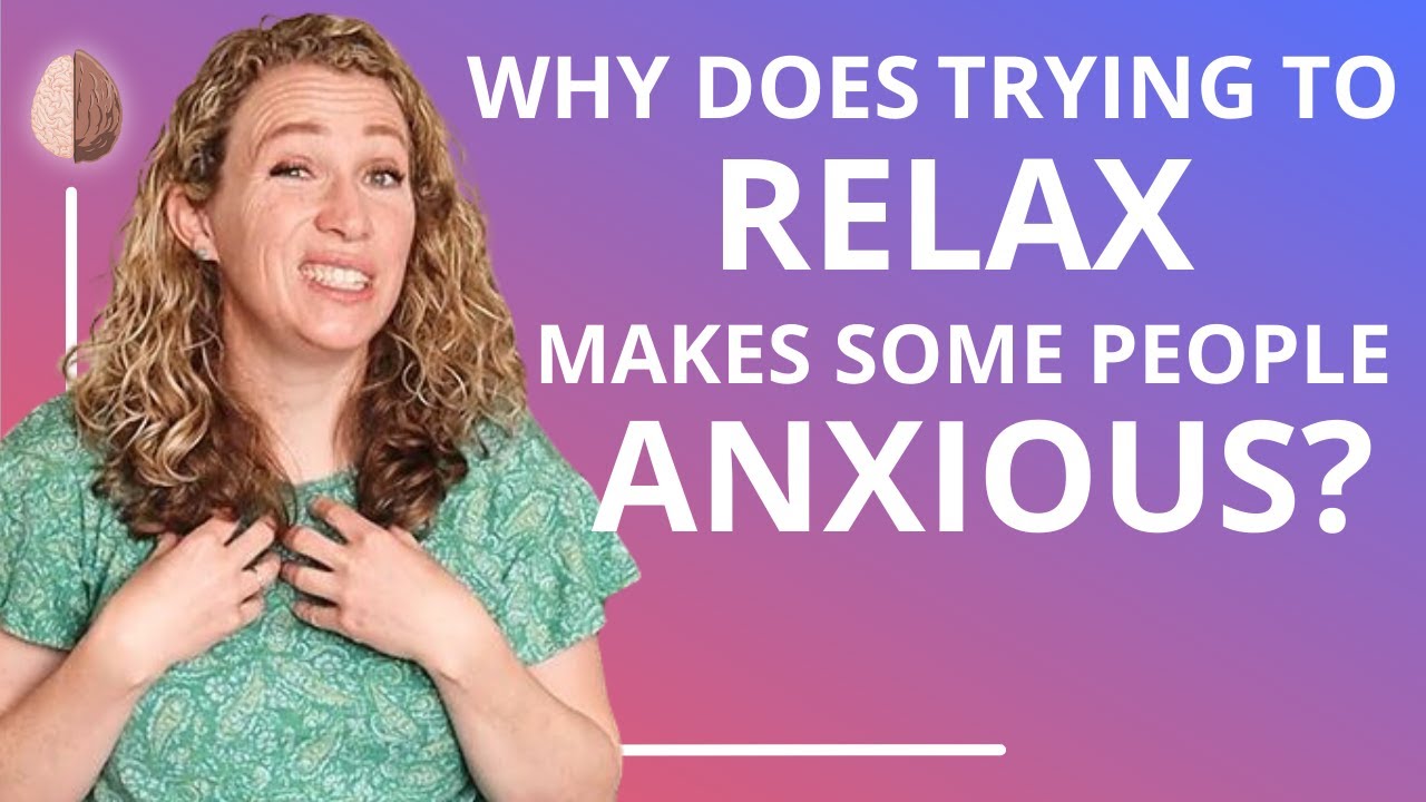 Relaxation Induced Anxiety- 7 Reasons Why Relaxing Can Actually ...