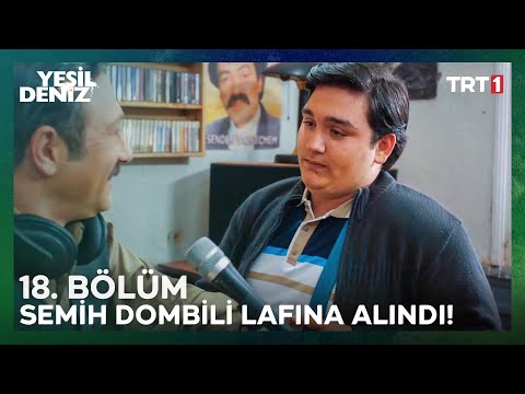 Konuk Dombili Semih! | #YeşilDeniz 18. Bölüm