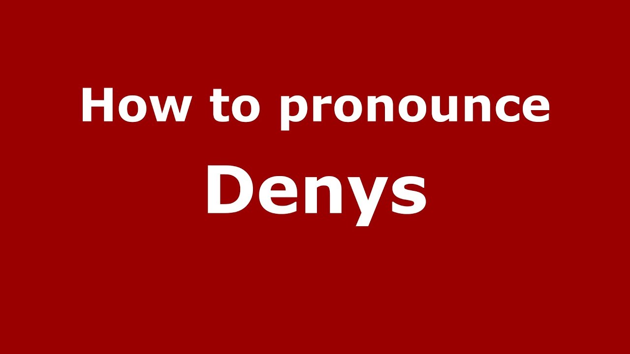 How to pronounce Denys (French) - PronounceNames.com - YouTube