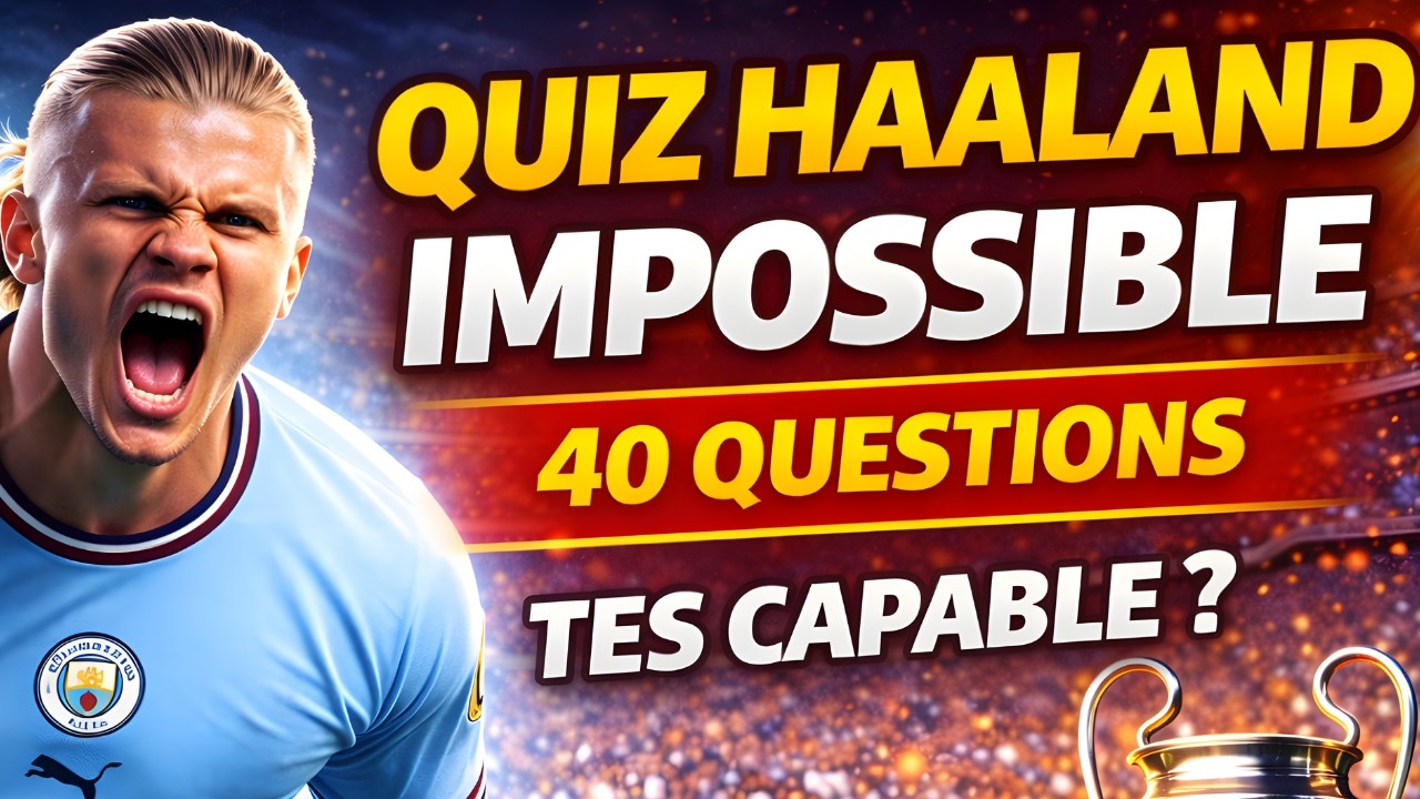 QUIZ HAALAND IMPOSSIBLE ⚽ 40 Questions sur Erling – Seuls les Vrais ...