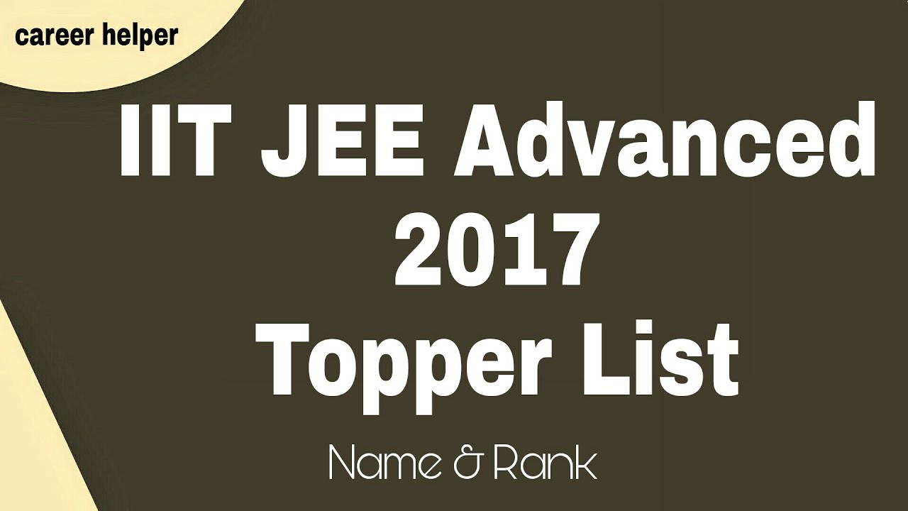 IIT JEE Advanced 2017 Topper List | Name and Rank - YouTube