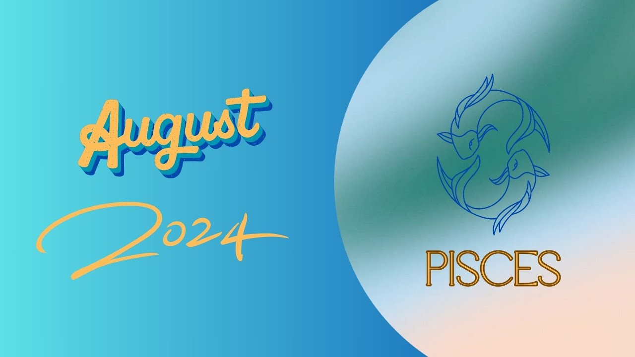 PISCES AUGUST 2024 HOROSCOPE: NEW JOB OPPORTUNITIES - YouTube