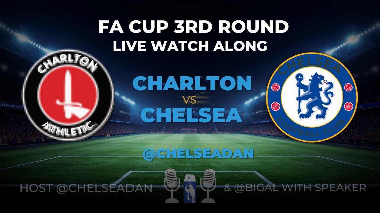 [ Live ] 🔴 CHARLTON VS 🔵 CHELSEA LIVE KO 8PM FA CUP 3RD ROUND ...