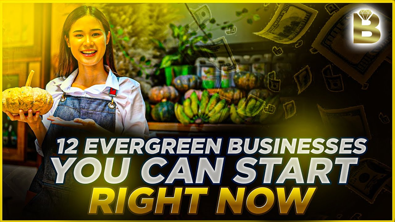 12 Evergreen Businesses You Can Start Right Now - YouTube