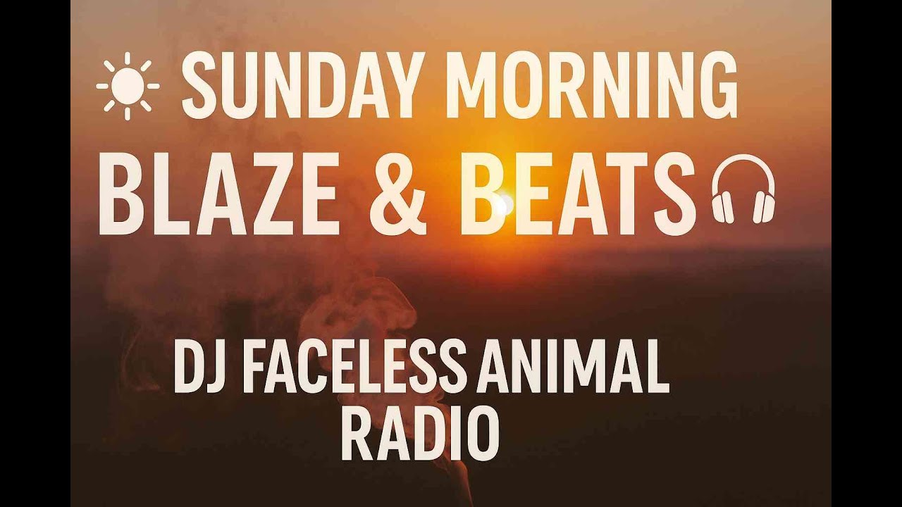 ☀️ Sunday Morning Blaze & Beats | DJ Faceless Animal Radio 🎧 - YouTube