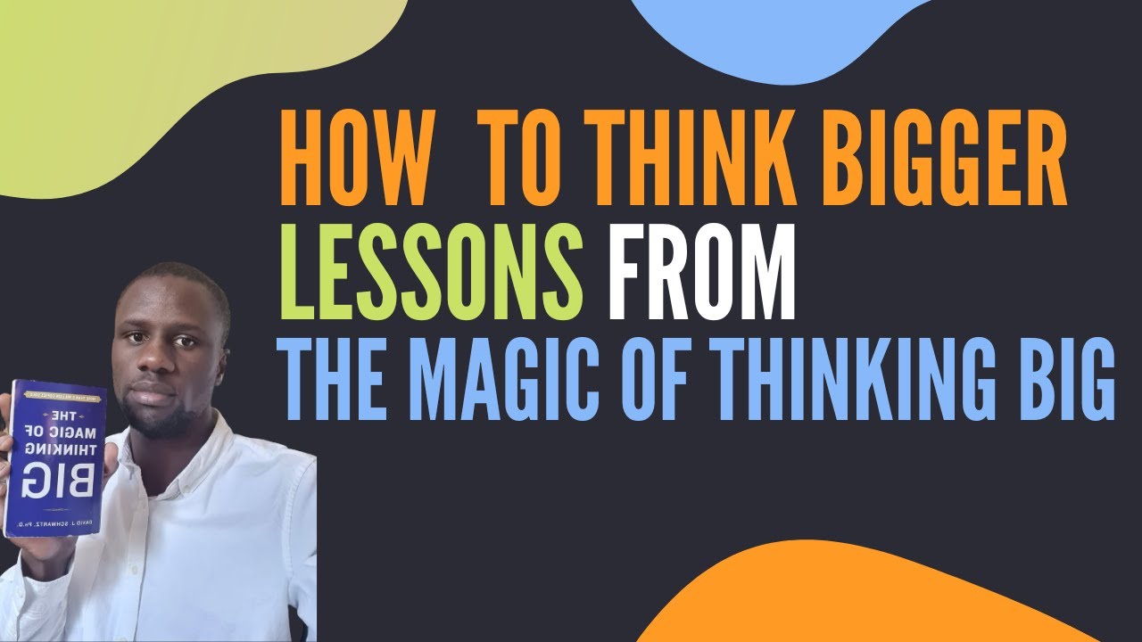 How To Think Bigger | Lessons from The Magic Of Thinking Big - Book ...