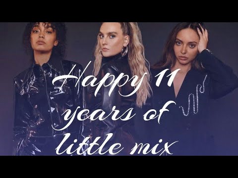 Happy 11 Years Of Little Mix | Little Mix 11th Anniversary - YouTube