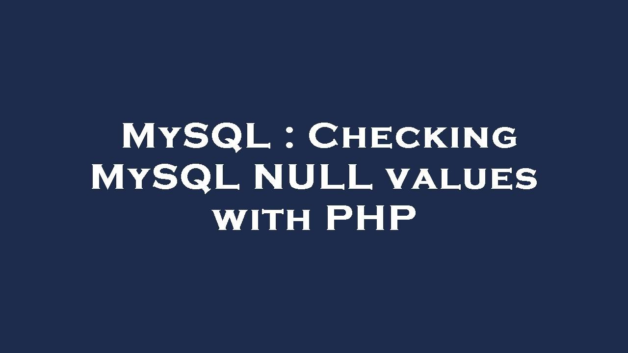 Mysql Checking Mysql Null Values With Php Youtube 5082
