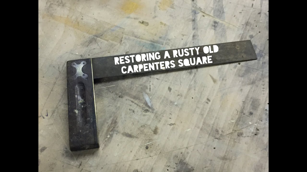 Rusty Old Carpenters Square ‘Restoration’ - YouTube