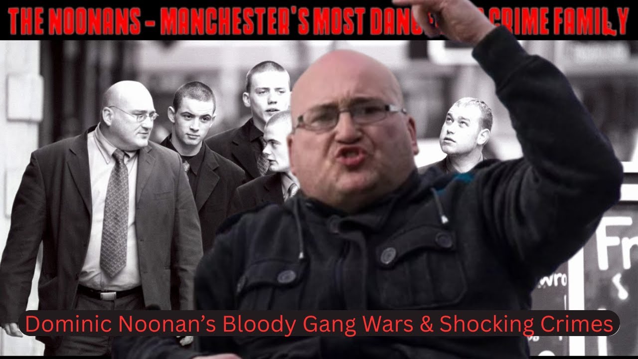 Dominic Noonan’s Bloody Gang Wars & Shocking Crimes | UK True Crime ...