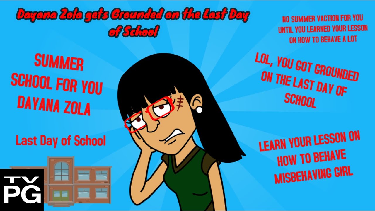 Dayana Zola gets Grounded on the Last Day of School - YouTube