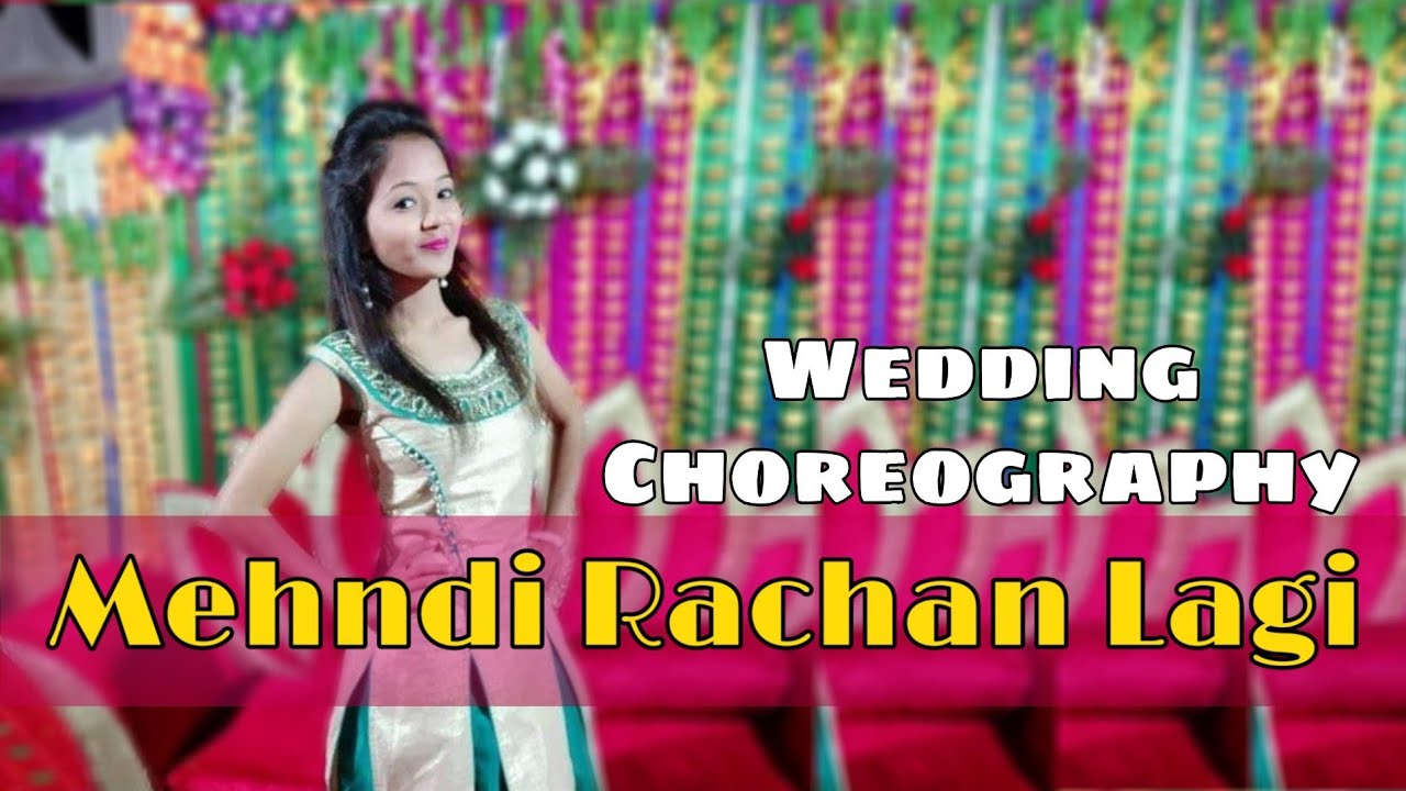 Mehndi Rachan lagi || Mehndi Hai Rachne wali || Wedding Choreography ...