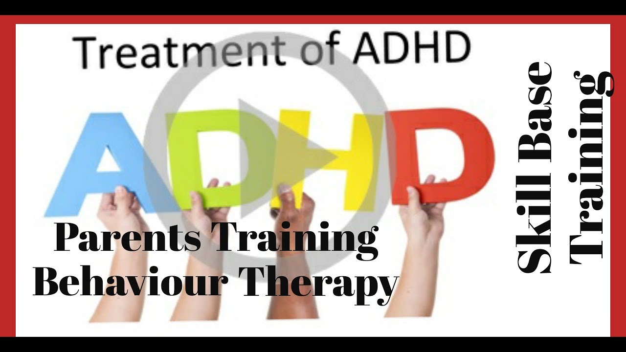 Treatment Of ADHD Parents Training For ADHD Children YouTube treatment-of-adhd-parents-training-for-adhd-children-youtube