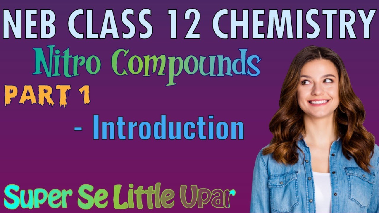 Nitro Compounds | Part 1 | Introduction of Nitro Compounds | Organic ...