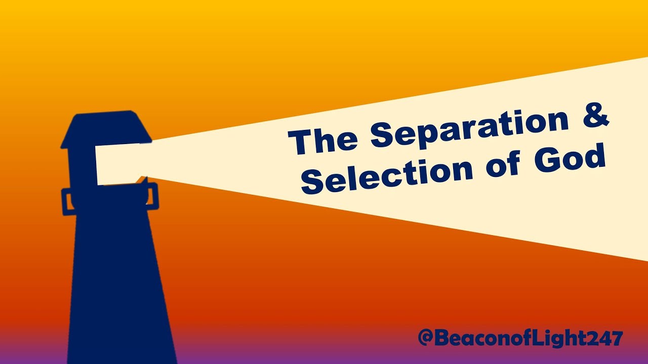 The Separation & Selection of God - Sermon - Bible study ...