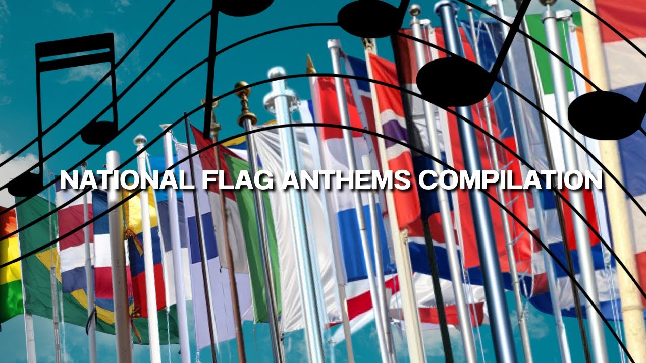 National Flag Anthems Compilation " Patriotic Song " - YouTube