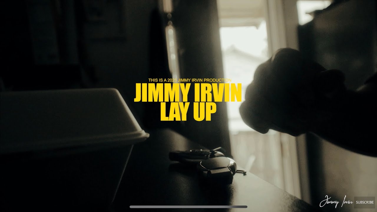 Jimmy Irvin-“Lay Up”-Directed by Jimmy Irvin - YouTube