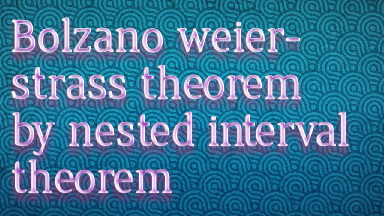 Bolzano weierstrass theorem by using Nested intervals theorem in sets ...