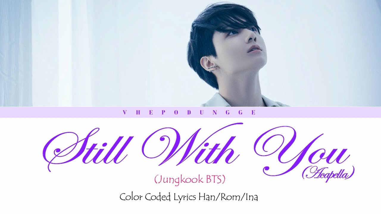 Jungkook (정국) - Still With You (Acapella) || Color Coded Lyrics Han/Rom ...