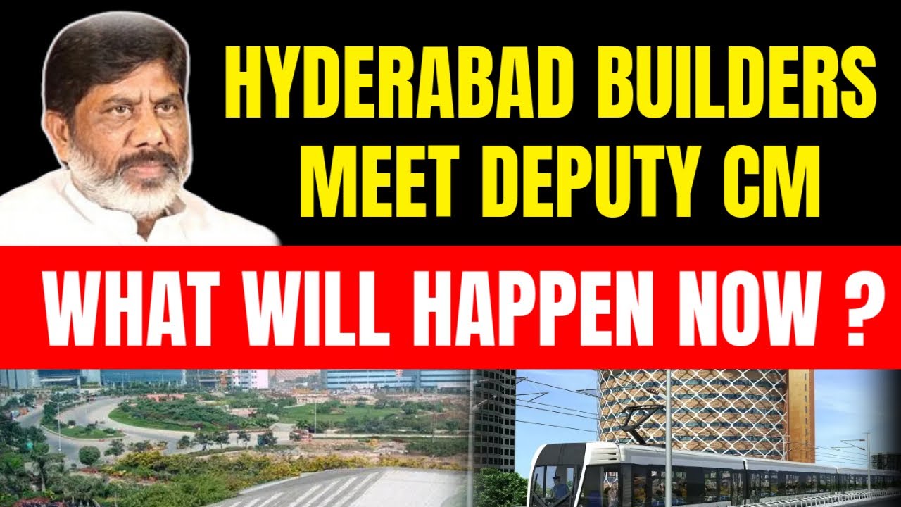 Hyderabad builders meet deputy CM, what will happen now in realestate ...