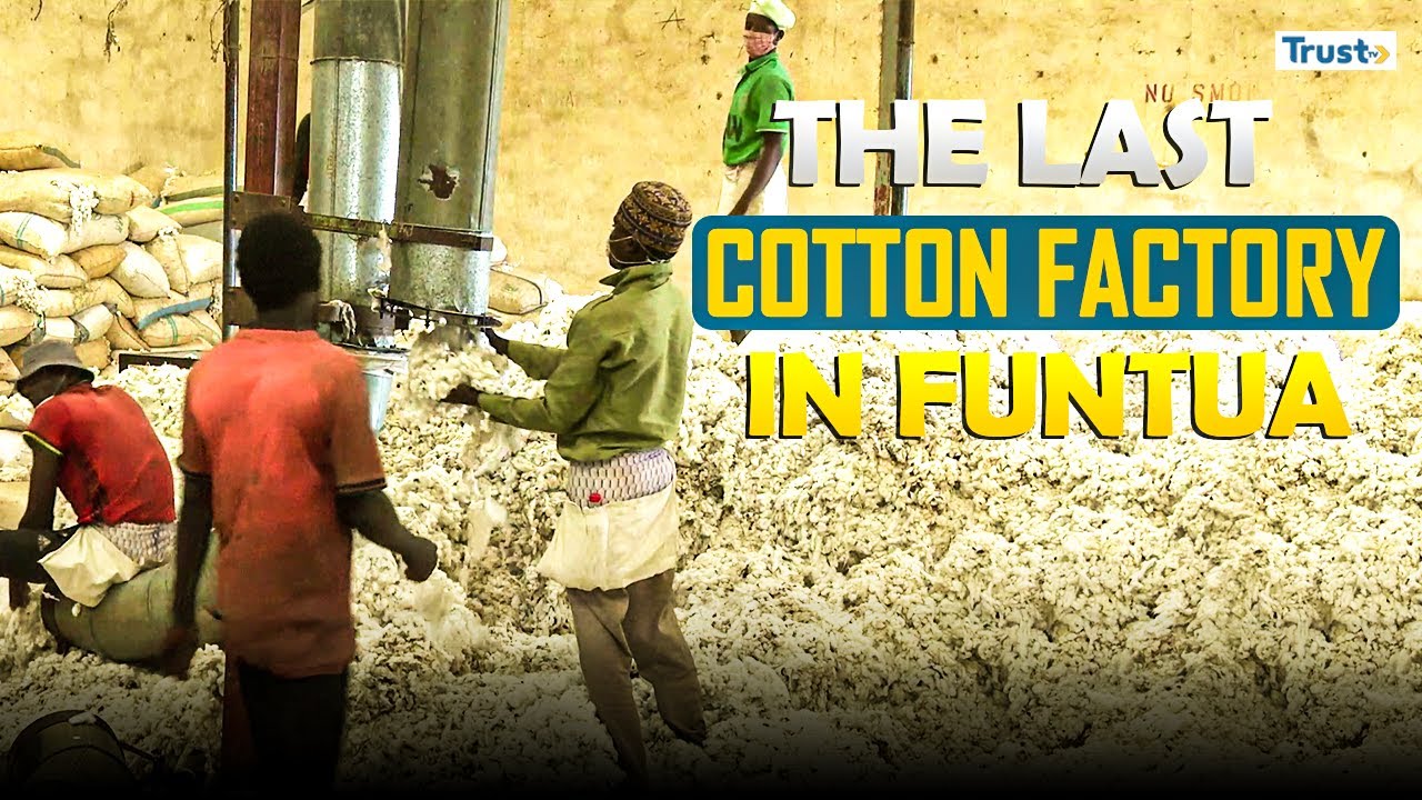 DOCUMENTARY: The Last Cotton Factory in Funtua - YouTube