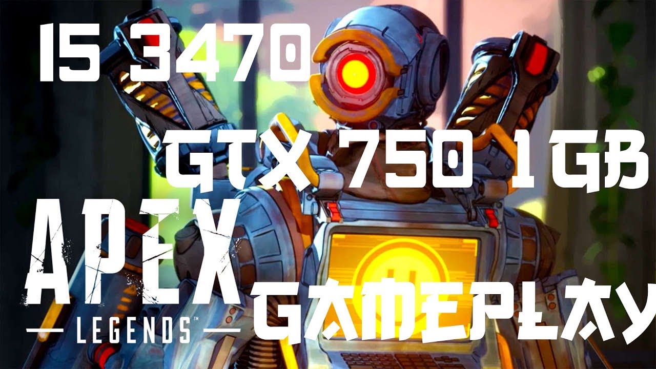 Apex Legends Gameplay on | GTX 750 1GB - i5 3470 | - YouTube