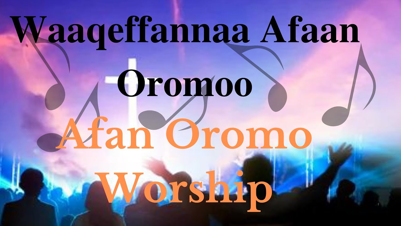 Waaqeffannaa afaan oromoo - Afaan Oromo Live Worship - YouTube