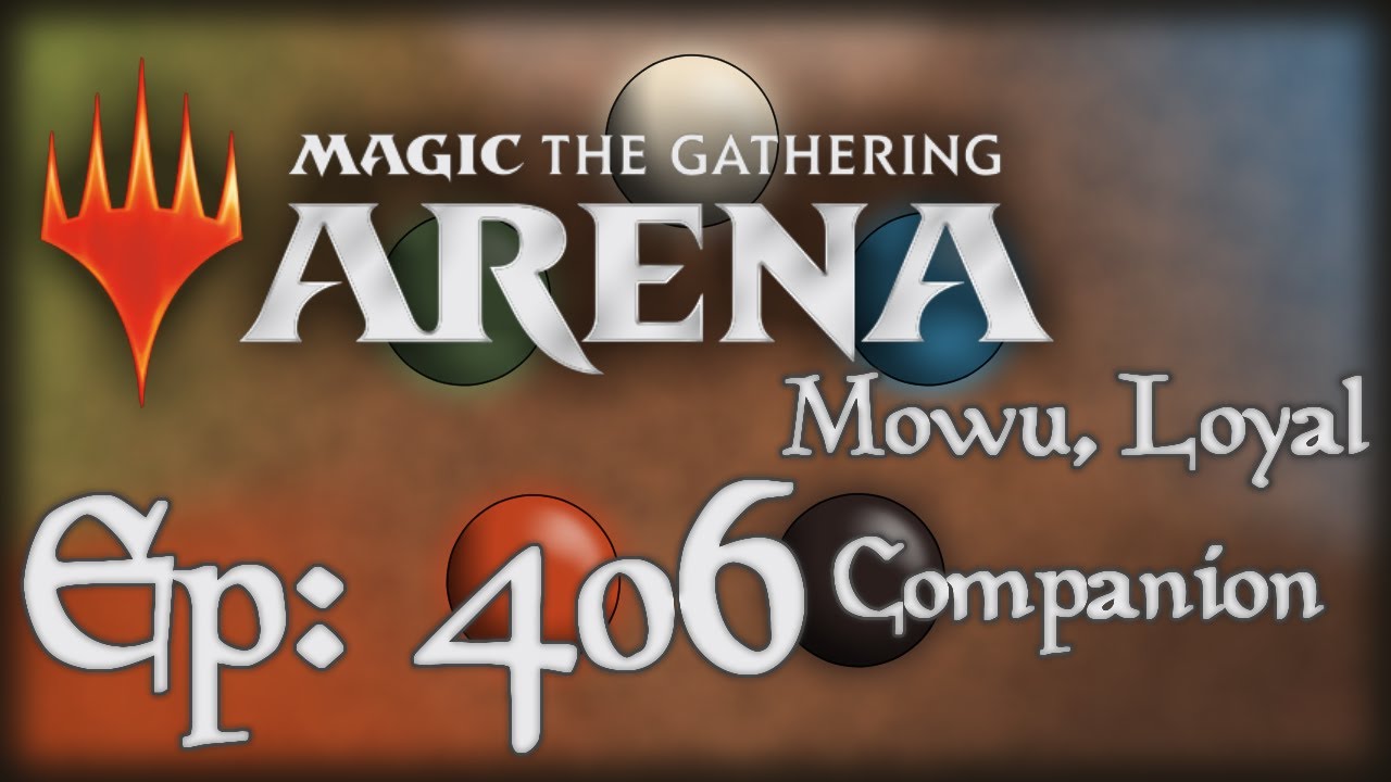 Let's Play Magic the Gathering: Arena - 406 - Mowu, Loyal Companion ...