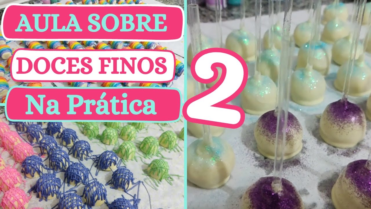 COMO FAZER DOCES FINOS NA PRÁTICA 2 - YouTube