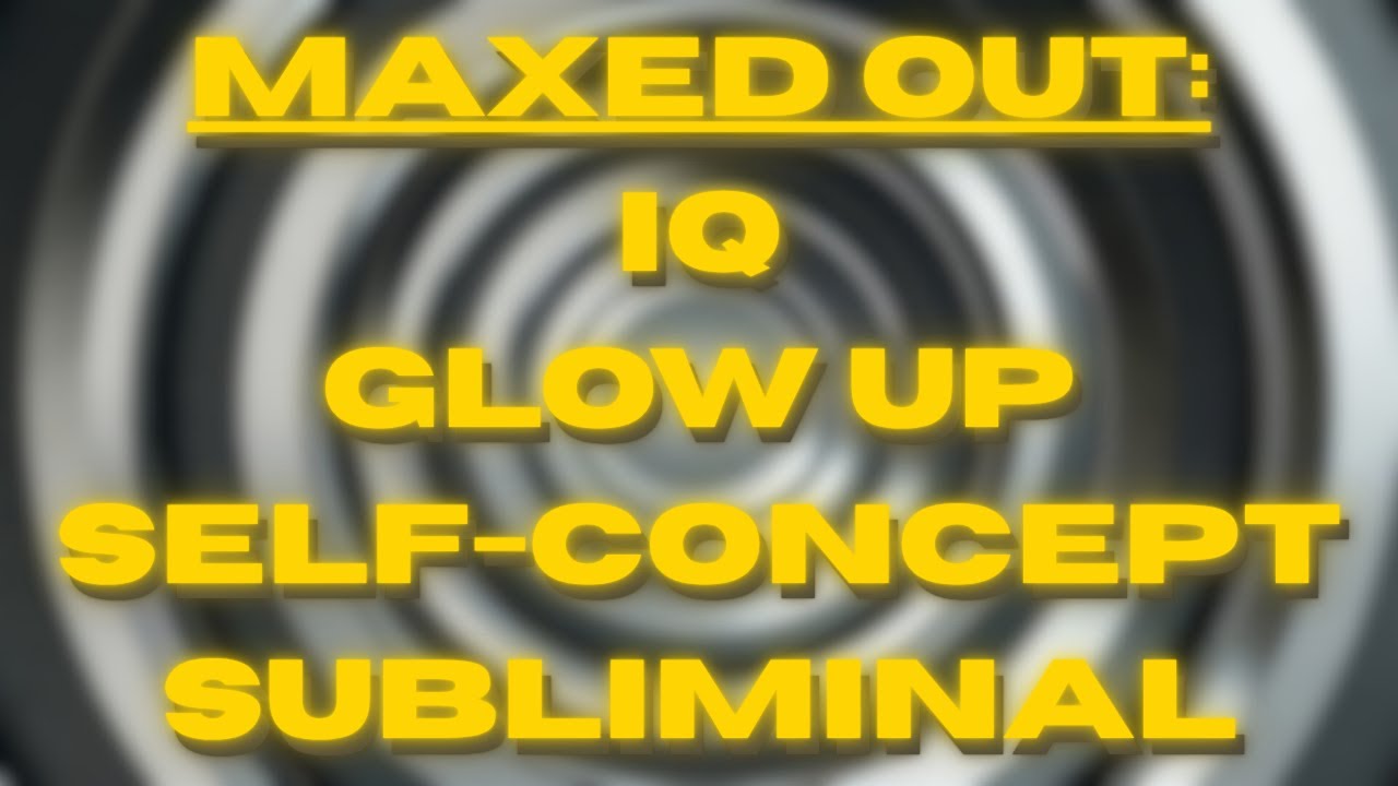 maxed out IQ, beauty and self-concept SUBLIMINAL + perfect grades ...