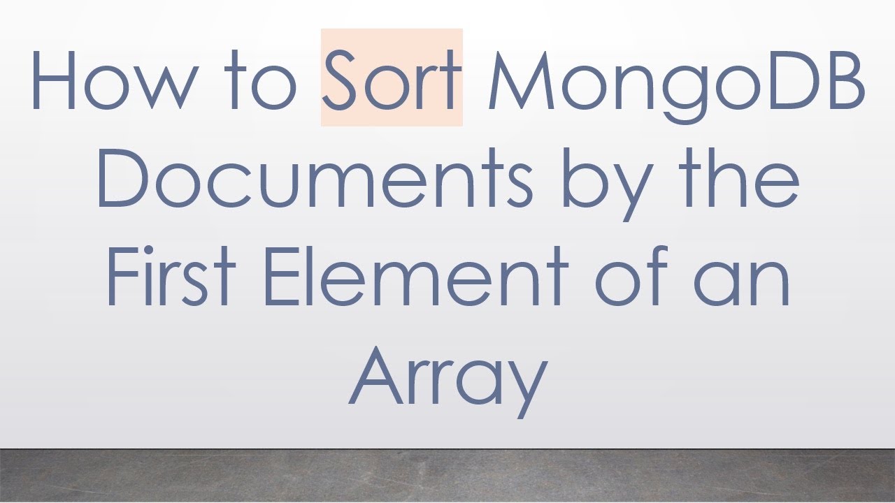 How To Sort Mongodb Documents By The First Element Of An Array Youtube 0851