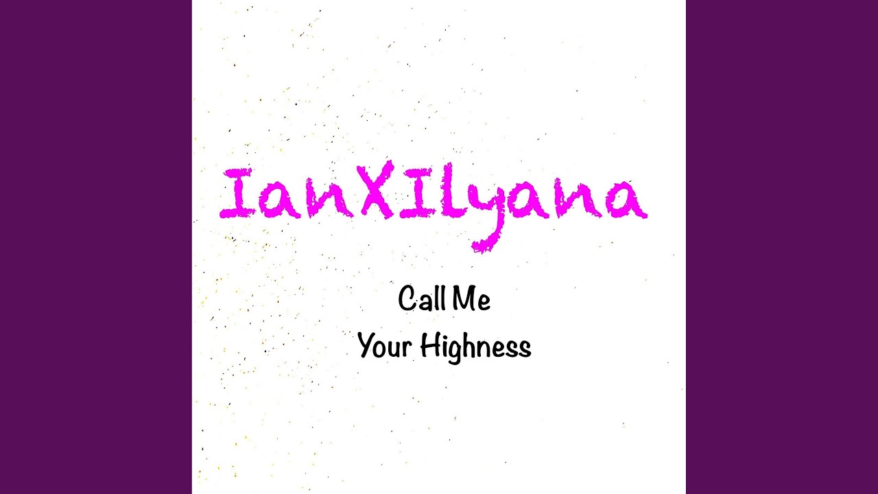 Call Me Your Highness - YouTube