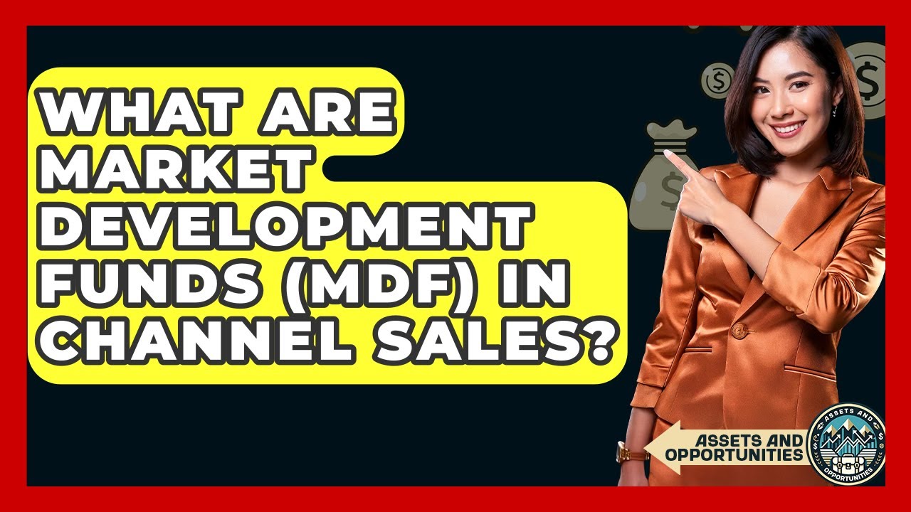 What Are Market Development Funds (MDF) In Channel Sales ...