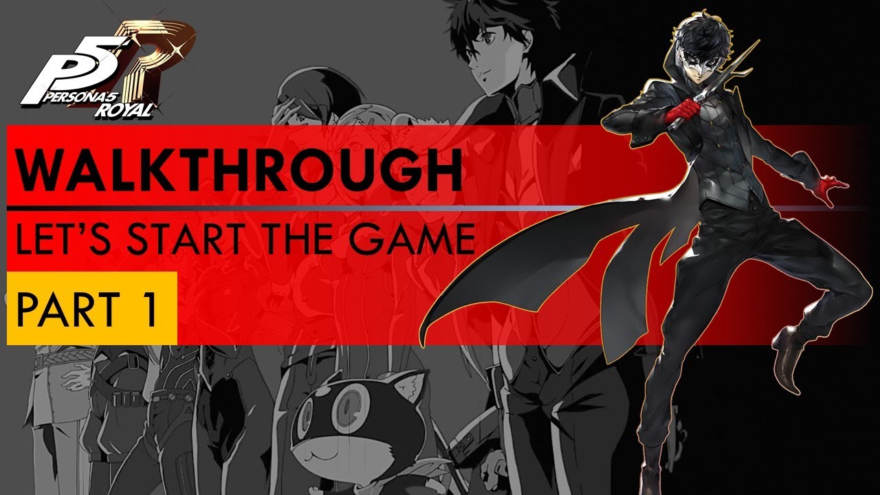 P5 Royal: 100% Perfect Walkthrough - Part 1 - Let Us Start the Game (No ...