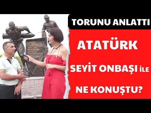 KOCASEYİT KÖYÜ 'NDE OLANLARA İNANAMADIM! -  Atatürk Seyit Onbaşı ile ne konuştu?