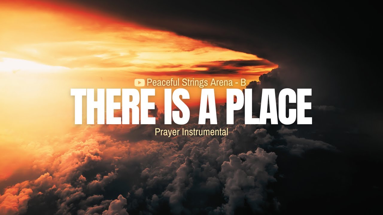 THERE IS A PLACE || FLUTE x STRINGS || PRAYER INSTRUMENTAL - YouTube