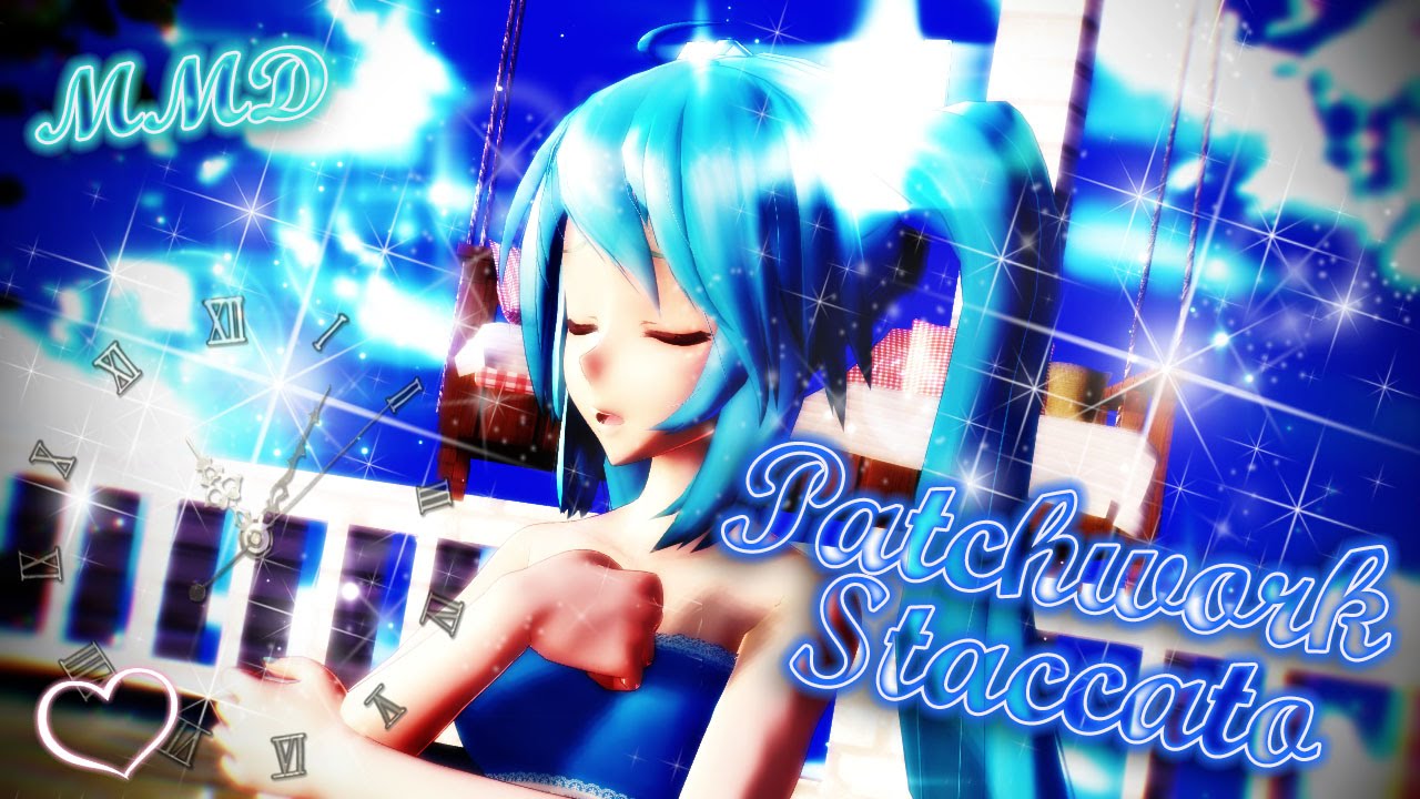 【MMD】Patchwork Staccato【Hatsune Miku】 - YouTube
