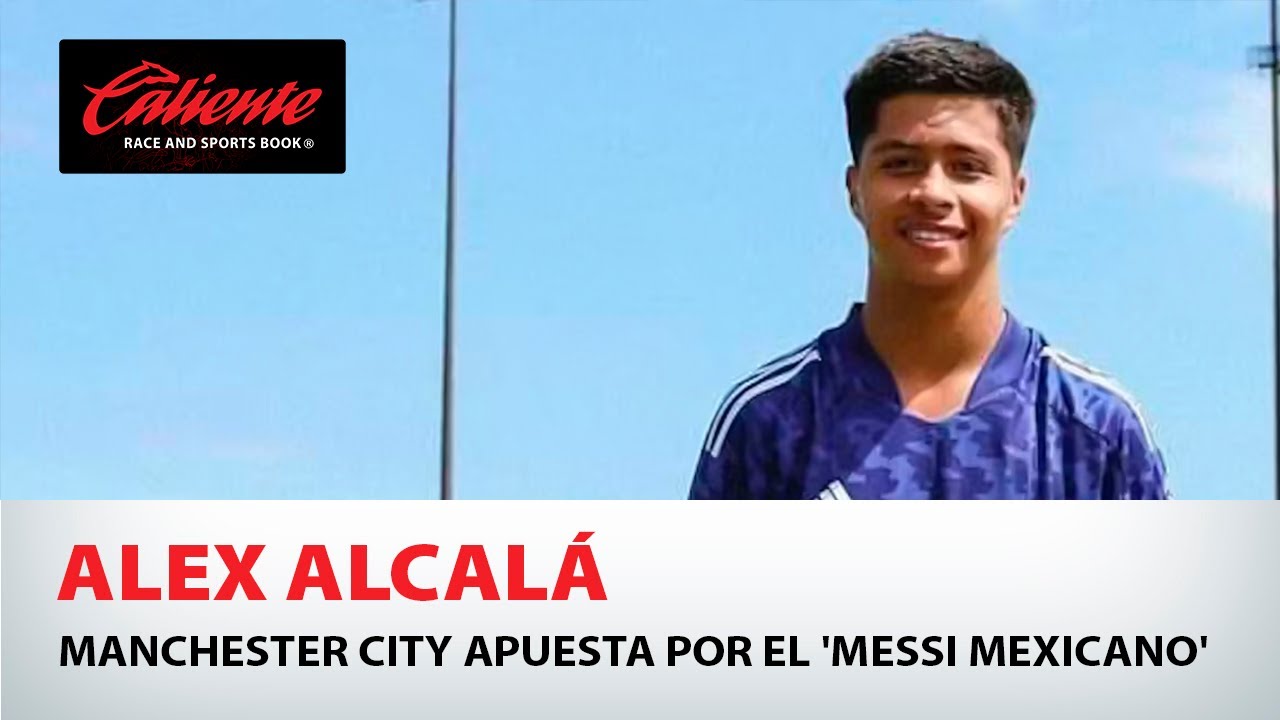Alex Alcalá: Manchester City apuesta por el 'Messi mexicano' - YouTube