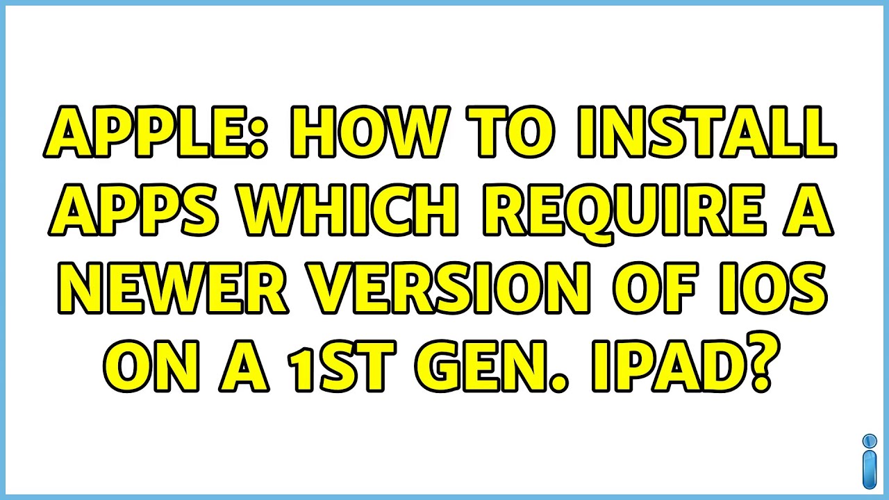 Apple: How to install apps which require a newer version of iOS on a ...