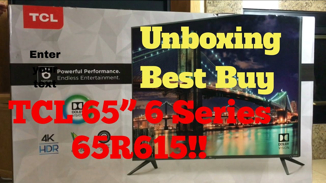 The Unboxing Of The 2018 TCL 6 Series 65R615 Best Buy Version! - YouTube
