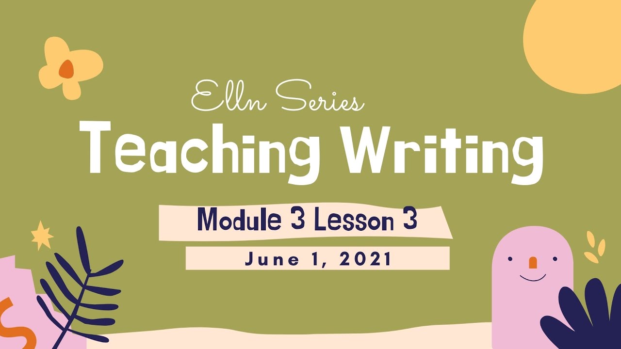 ELLN Series Module 3 Lesson 3 Teaching Writing YouTube elln-series-module-3-lesson-3-teaching-writing-youtube