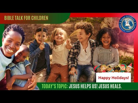Bible Talk For Children: JESUS HELPS US, JESUS HEALS. - YouTube