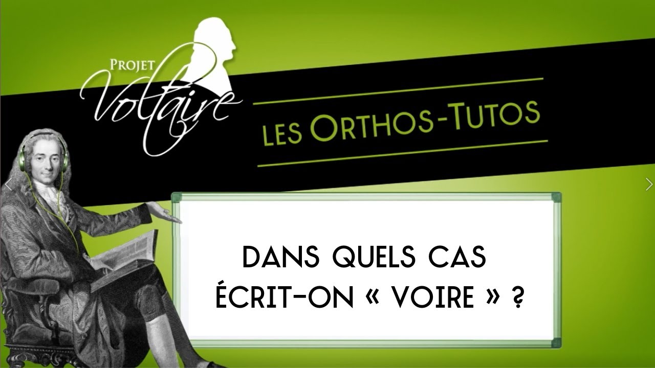 « voire » ou « voir » : quand écrit-on « voire » avec un e ? | Les ...