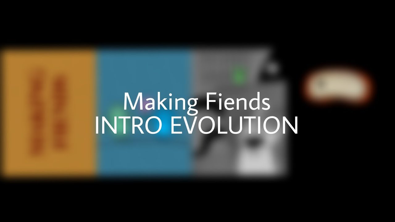 Making Fiends: The Ultimate Intro Evolution | 13 YEARS OF THE MAKING ...